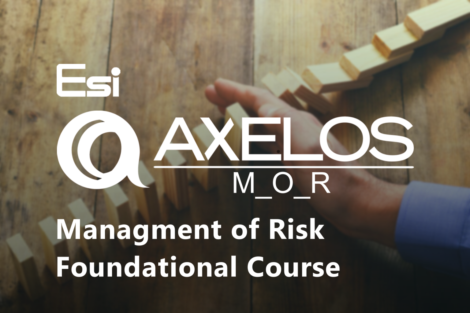 AXELOS Management of Risk (MoR) Foundational Course - Engineering ...