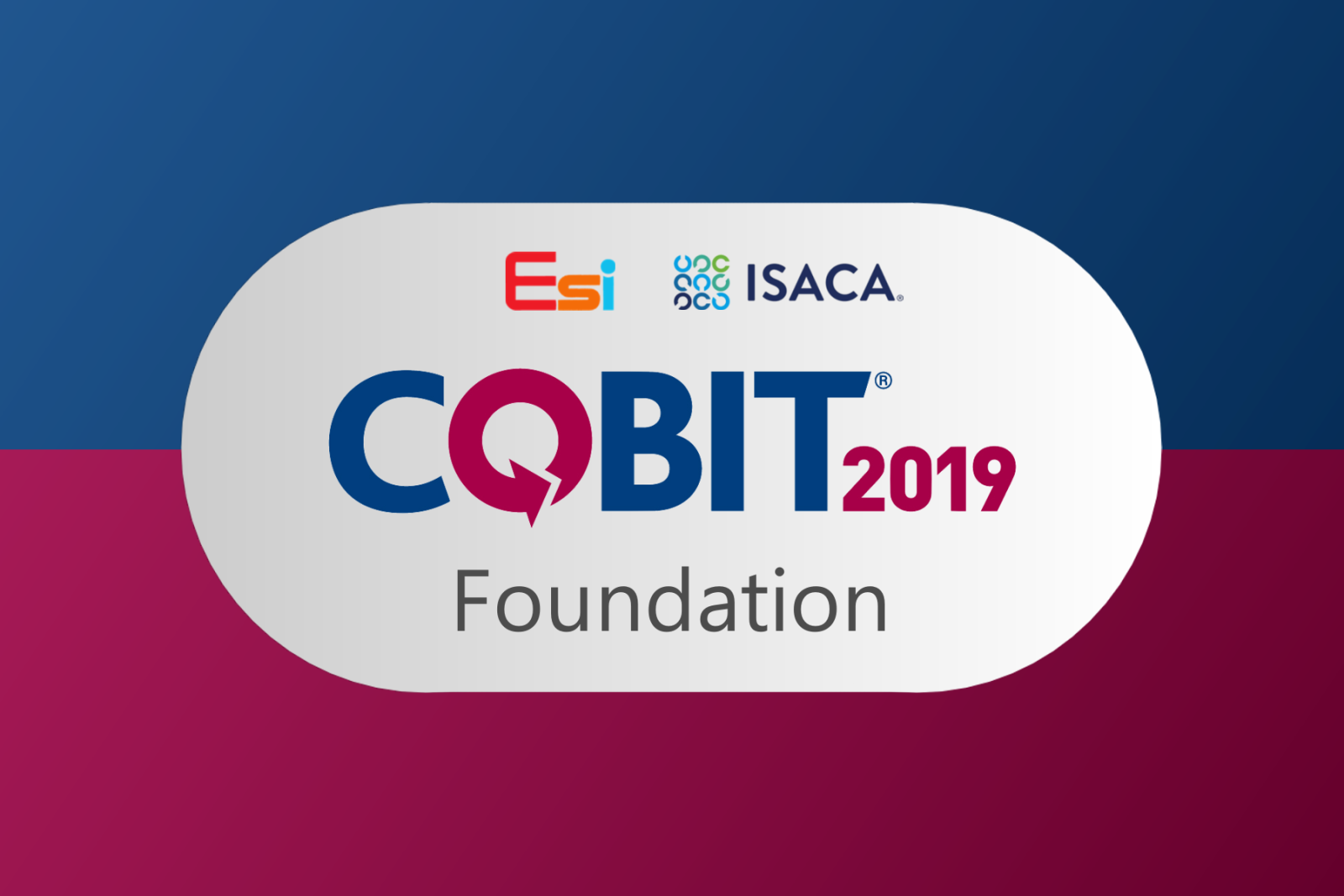 ISACA COBIT 2019 Foundation Course - Engineering Science Institute for ... ISACA COBIT 2019 Foundation Course - Engineering Science Institute for ...